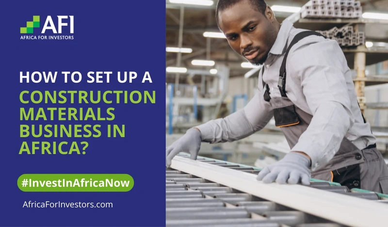 How to Set Up a Construction Materials Business in Africa?